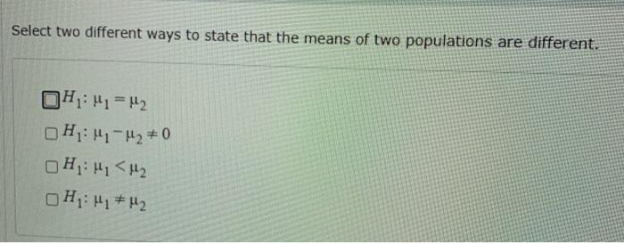 Solved Select two different ways to state that the means of | Chegg.com