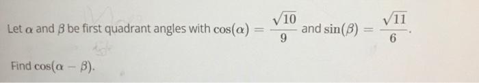 Solved Let a and B be first quadrant angles with cos(a) V10 | Chegg.com