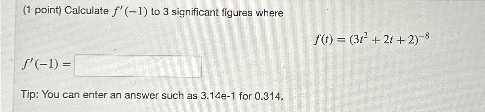 Solved (1 ﻿point) ﻿Calculate f'(-1) ﻿to 3 ﻿significant | Chegg.com