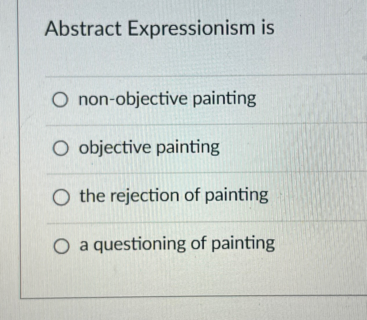 Solved Abstract Expressionism isnon-objective | Chegg.com