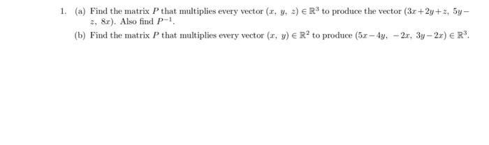 Solved 1. (a) Find the matrix P that multiplies every vector | Chegg.com