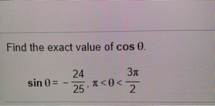 Solved Find the exact value of cos 0. sin 0 = T