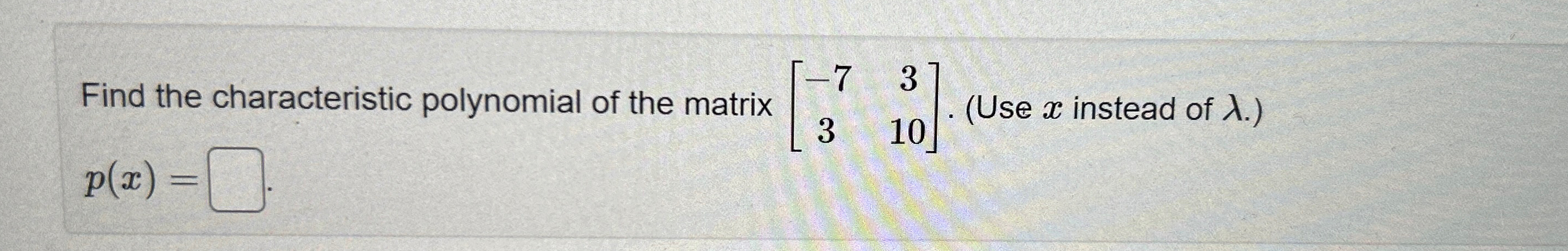 Solved Find the characteristic polynomial of the matrix | Chegg.com