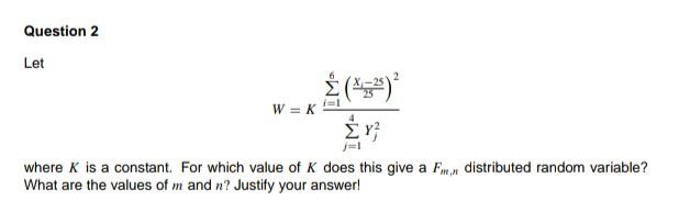 Solved Let W=K∑j=14Yj2∑i=16(25xi−25)2 where K is a constant. | Chegg.com