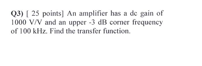 Solved Q3) [ 25 points ] An amplifier has a dc gain of 1000 | Chegg.com