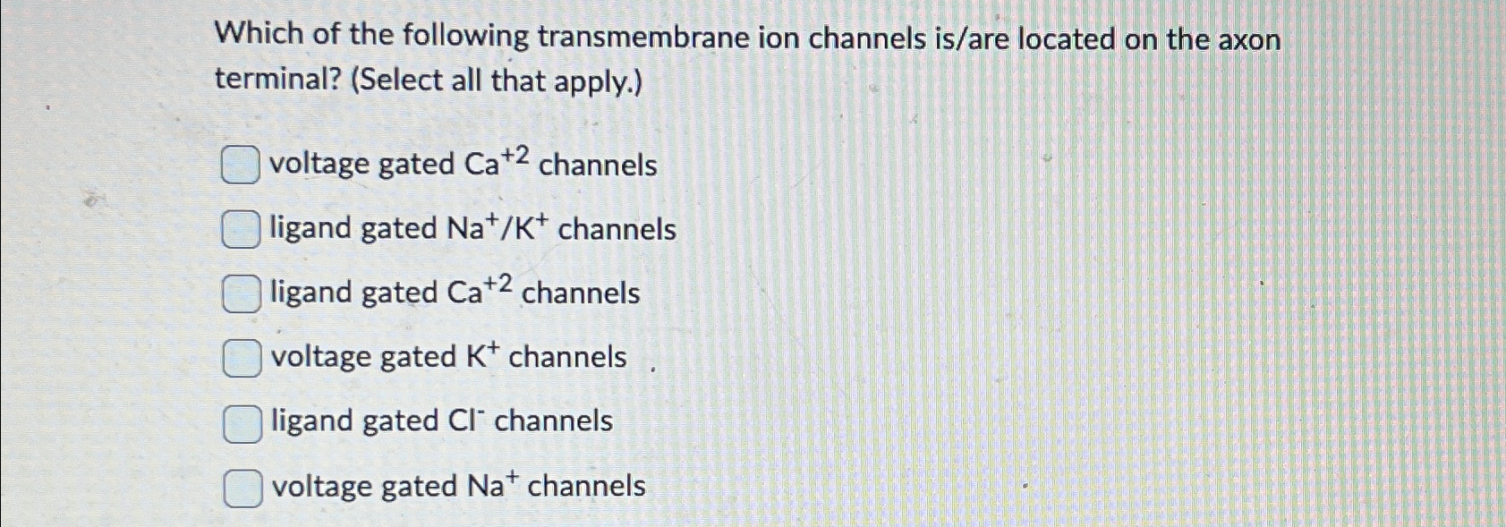Solved Which of the following transmembrane ion channels | Chegg.com