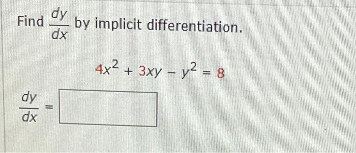 Solved Find dy dx by implicit differentiation. 4x2 + 3xy - | Chegg.com