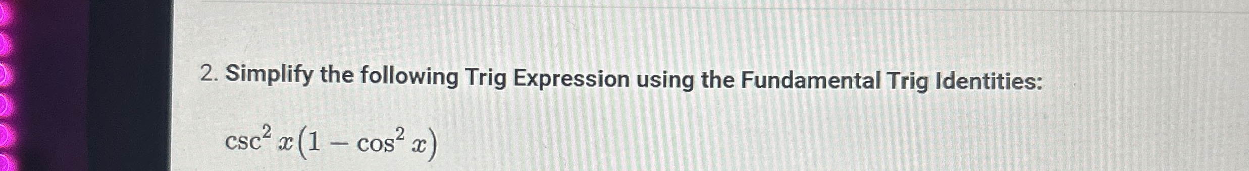 Solved Simplify the following Trig Expression using the | Chegg.com