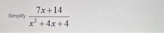 Solved Simplify x2+4x+47x+14 | Chegg.com