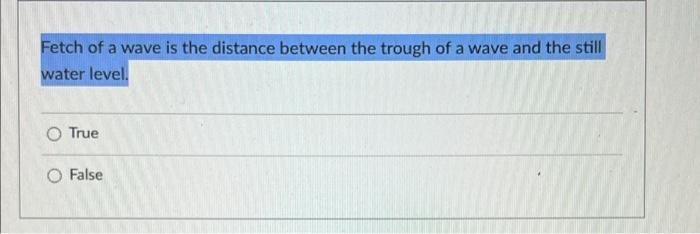 Solved Fetch of a wave is the distance between the trough of | Chegg.com