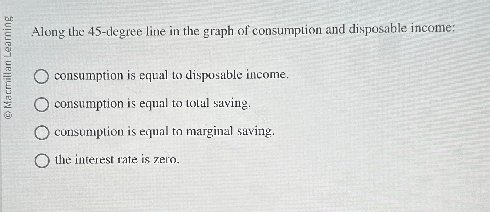 Solved Along the 45-degree line in the graph of consumption | Chegg.com