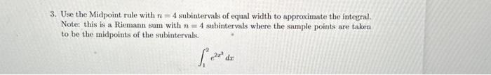 Solved 3. Use the Midpoint rule with n=4 subintervals of | Chegg.com