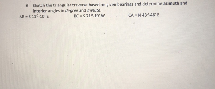 Solved 6. Sketch the triangular traverse based on given | Chegg.com