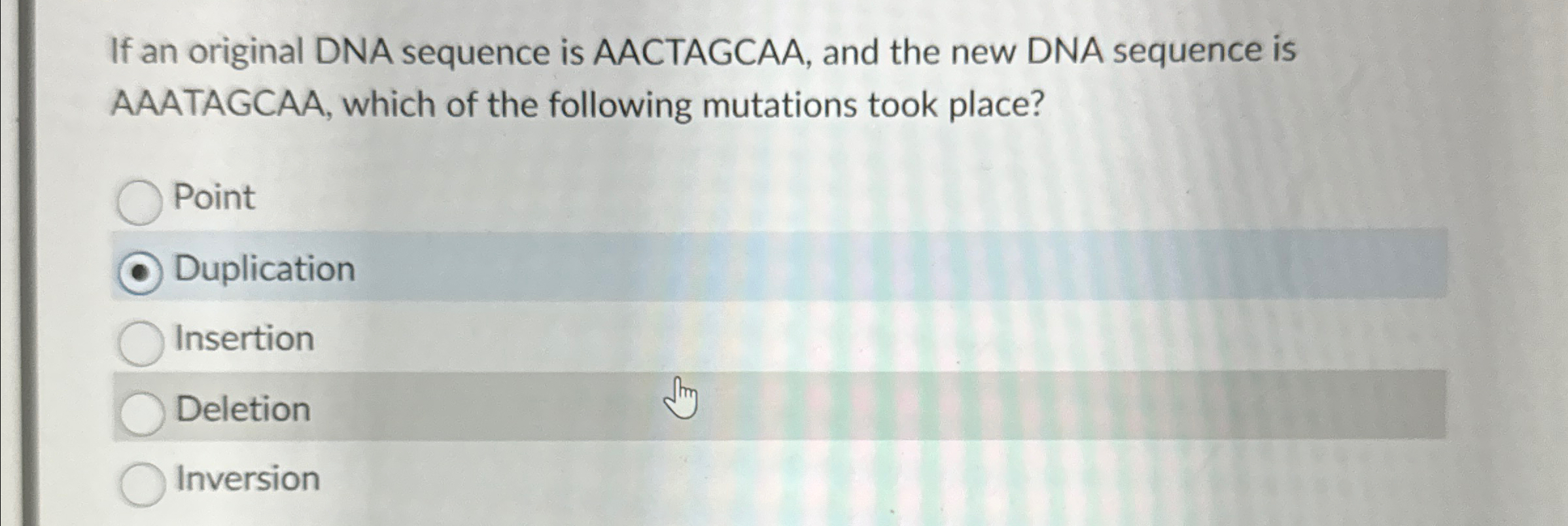 Solved If an original DNA sequence is AACTAGCAA, and the new | Chegg.com