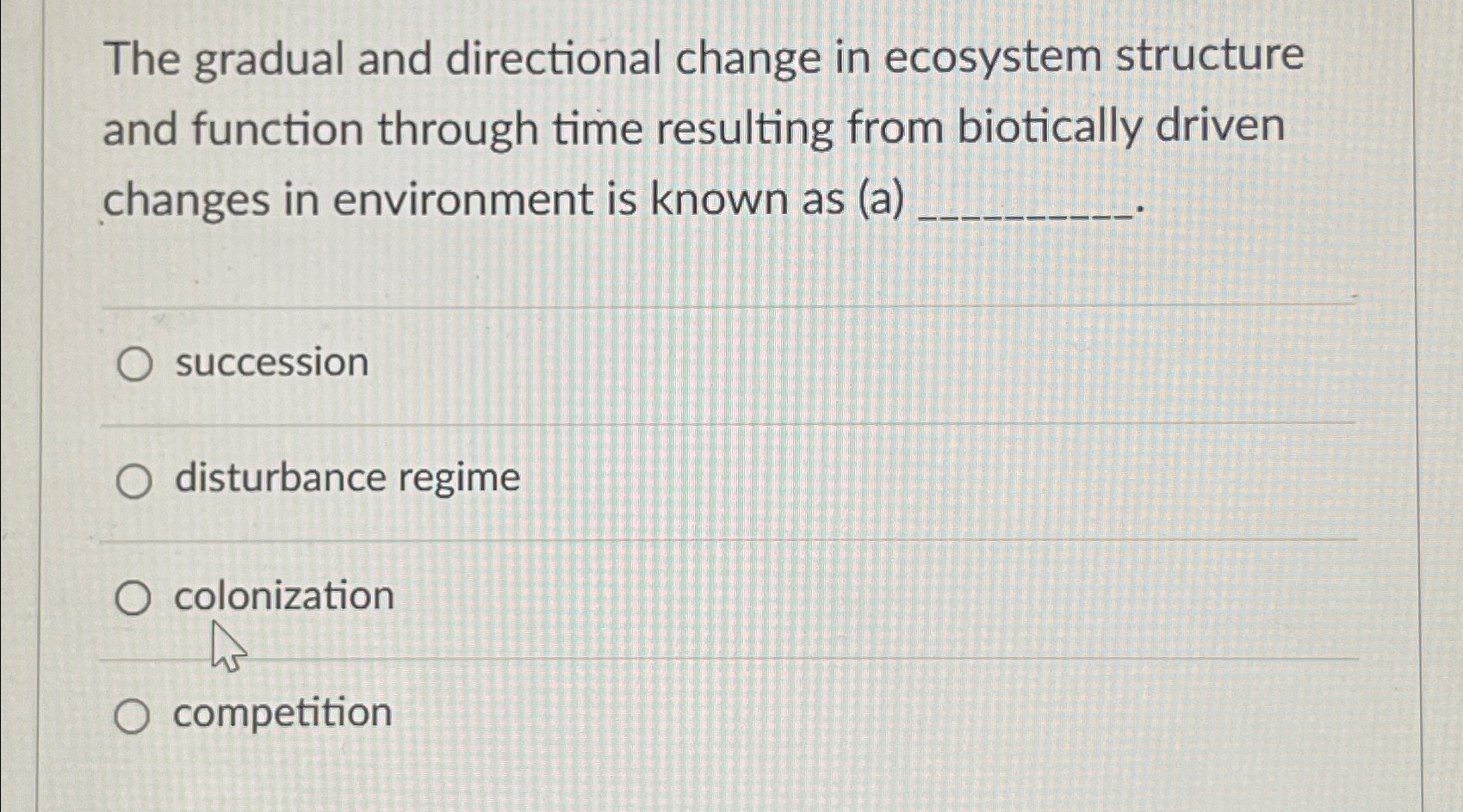 Solved The gradual and directional change in ecosystem | Chegg.com