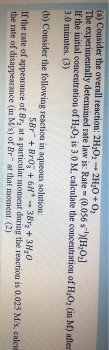 Solved (a) Consider the overall reaction: 2H2O2 + 2H20 + O2 | Chegg.com