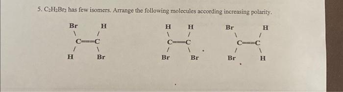 Solved 5. ( mathrm{C}_{2} mathrm{H}_{2} mathrm{Br}_{2} ) has | Chegg.com