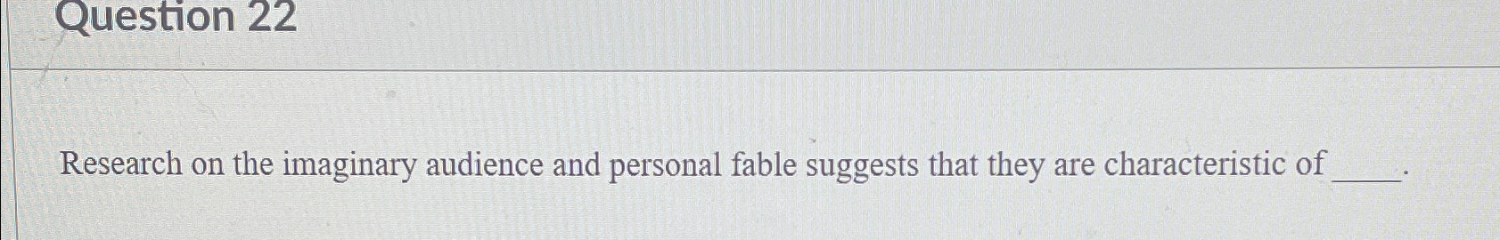 Solved Question 22Research on the imaginary audience and | Chegg.com