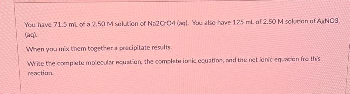 Solved You have 71.5 mL of a 2.50M solution of Na2CrO4 (aq). | Chegg.com