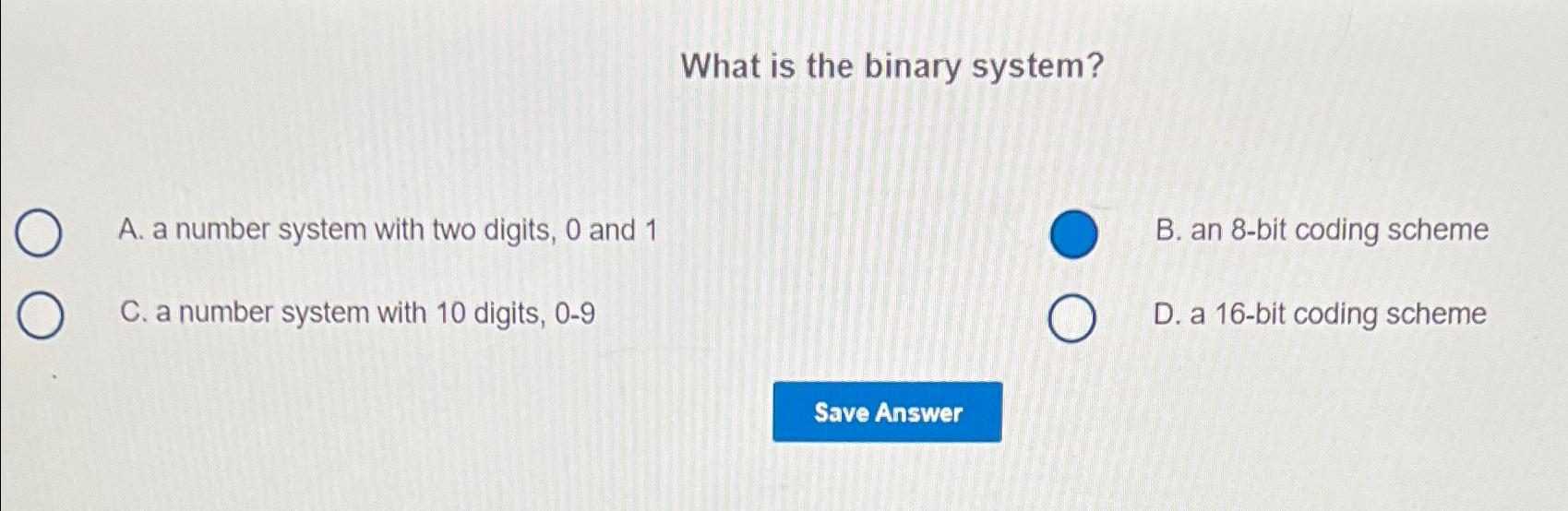Solved What is the binary system?A. ﻿a number system with | Chegg.com