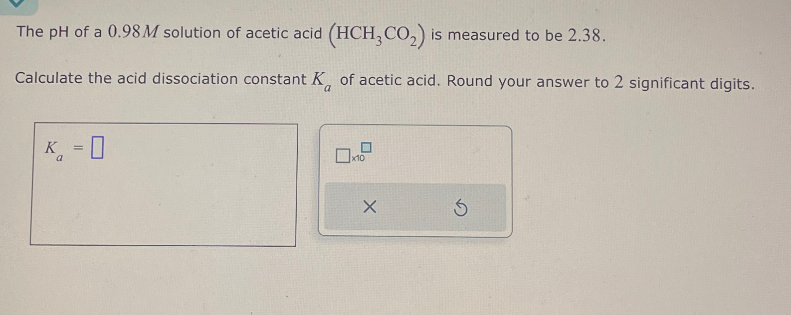 Solved The pH ﻿of a 0.98M ﻿solution of acetic acid (HCH3CO2) | Chegg.com