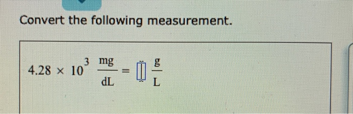Solved Convert the following measurement. 3 mg 4.28 x 10 dL | Chegg.com