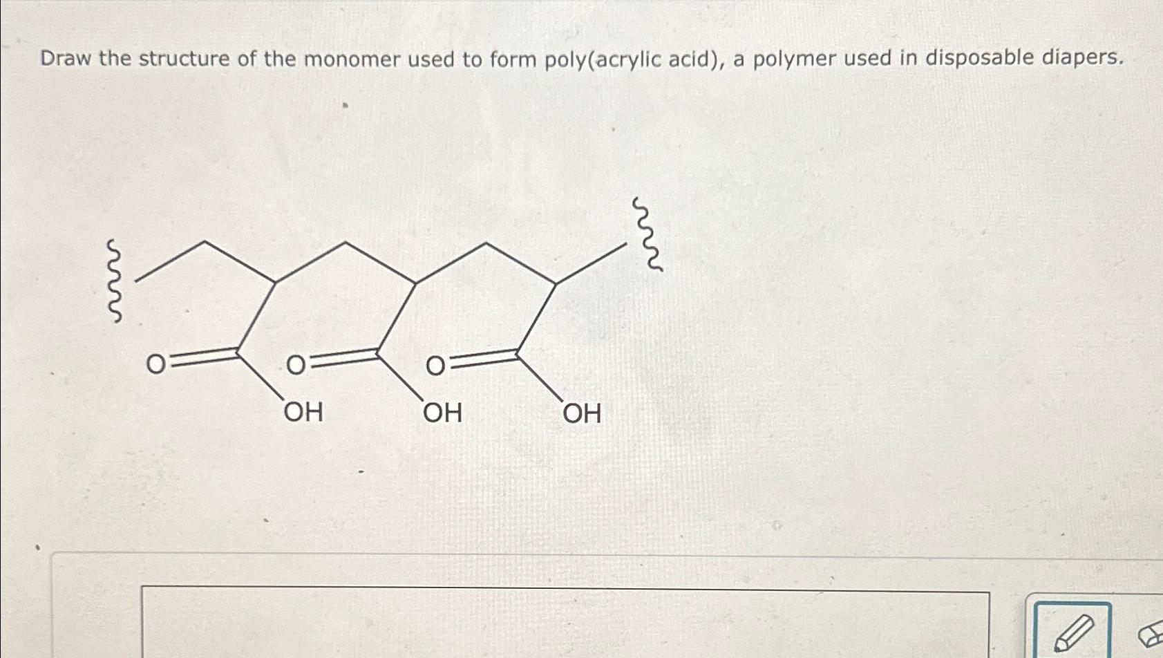 Solved Draw the structure of the monomer used to form | Chegg.com