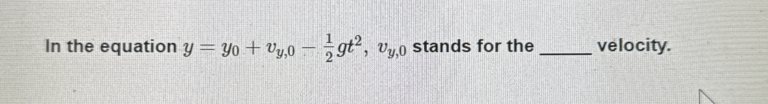 Solved In the equation y=y0+vy,0-12gt2,vy,0 ﻿stands for the | Chegg.com