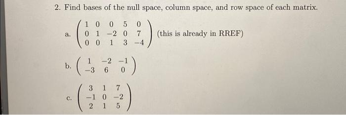 Solved 2. Find bases of the null space, column space, and | Chegg.com