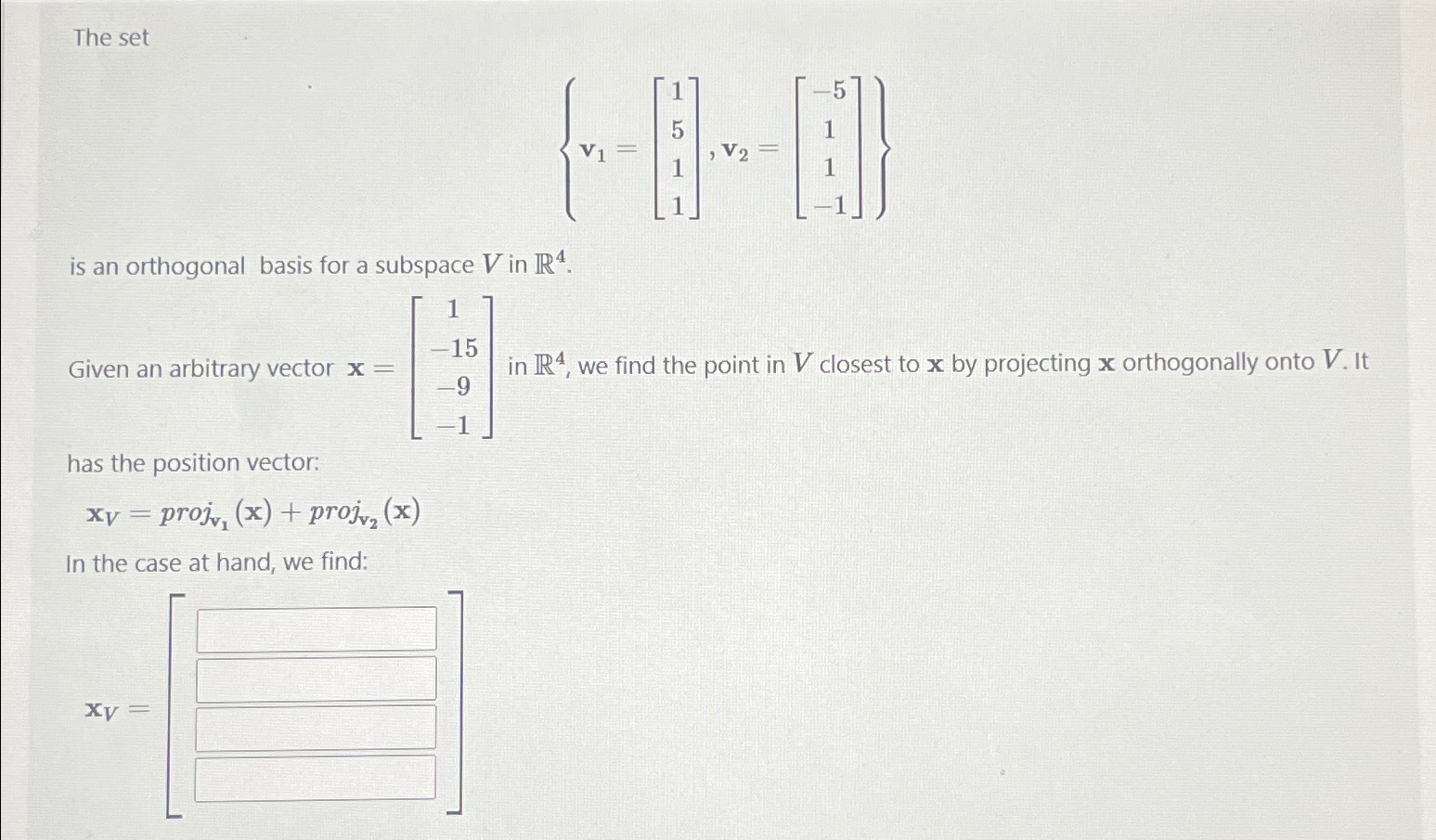The set{v1=[1511],v2=[-511-1]}is an orthogonal basis | Chegg.com