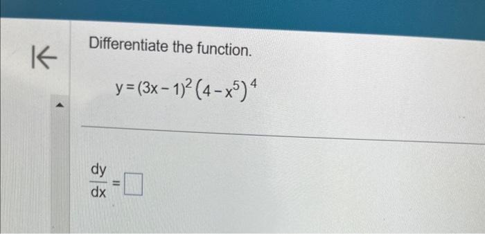 Solved Differentiate the function. y=(3x−1)2(4−x5)4 dxdy= | Chegg.com