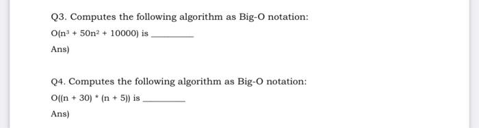 Solved Q3. Computes the following algorithm as Big-o | Chegg.com