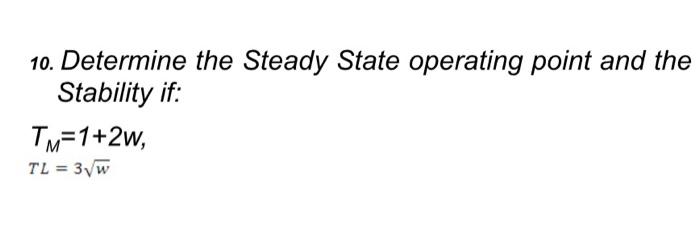 Solved 10. Determine the Steady State operating point and | Chegg.com