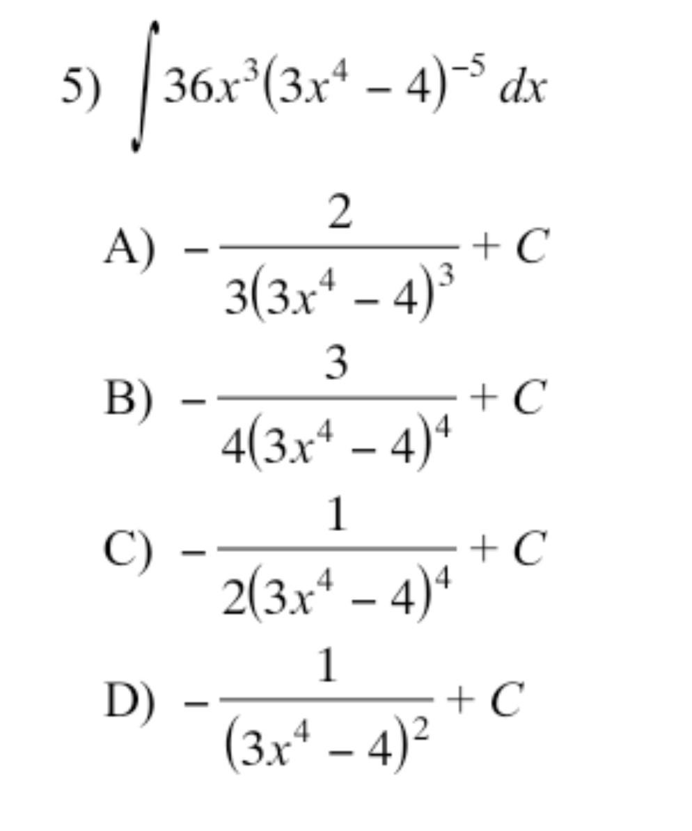 Solved 5) (36x*(3x4 – 4)-dx 1/ A) B) 2 + C 3(3x4 - 4) 3 +C | Chegg.com