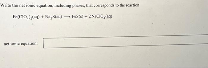 Solved Write the net ionic equation, including phases, that | Chegg.com