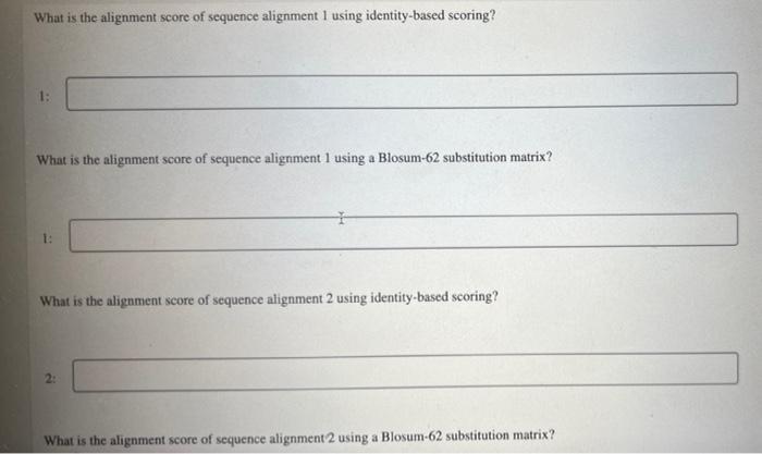 Solved Consider the two sequence alignments. Alignment 1. | Chegg.com