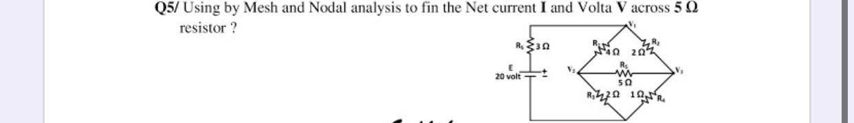 Solved Q5/ Using by Mesh and Nodal analysis to fin the Net | Chegg.com