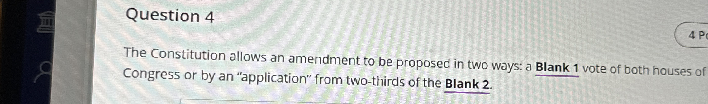 Solved Question 4The Constitution allows an amendment to be | Chegg.com