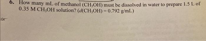 Solved 6. How many mL of methanol (CH3OH) must be dissolved | Chegg.com