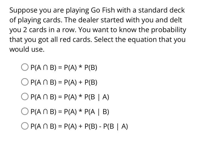 Solved Suppose you are playing Go Fish with a standard deck | Chegg.com