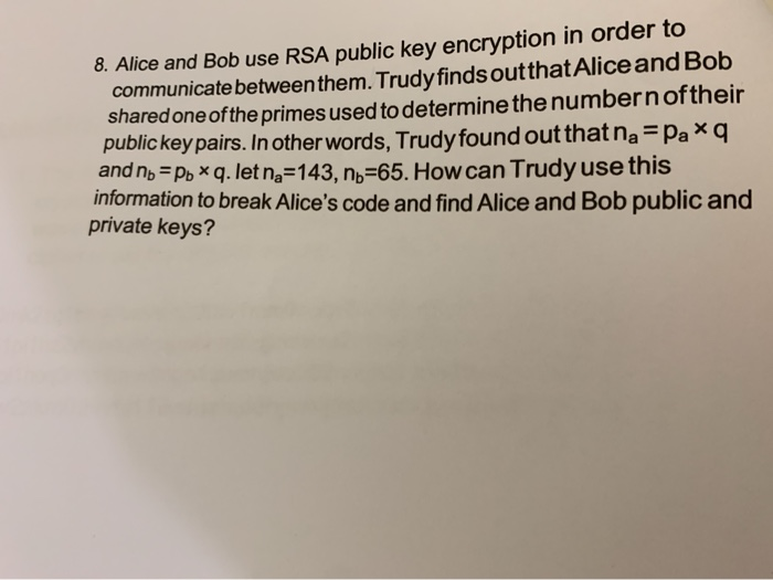 Solved 8. Alice and Bob use RSA public key encryption in | Chegg.com