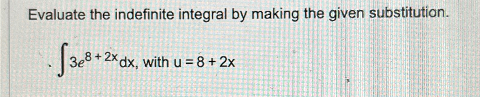 Solved Evaluate the indefinite integral by making the given | Chegg.com