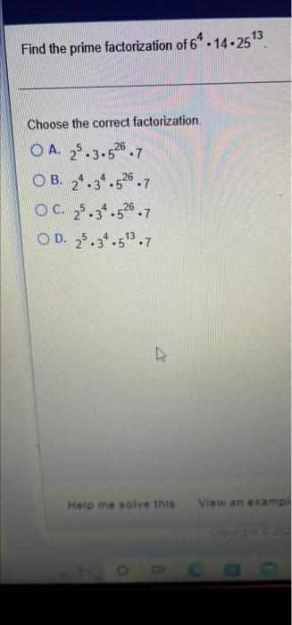 Solved Find the prime factorization of 64-14-2513 Choose the | Chegg.com