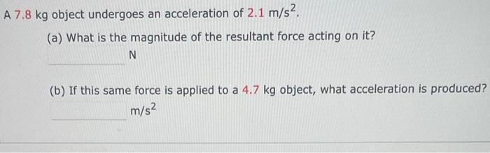 Solved A 7 8 Kg Object Undergoes An Acceleration Of 2 1
