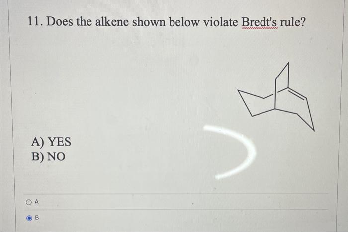 Solved 11. Does the alkene shown below violate Bredt's rule? | Chegg.com