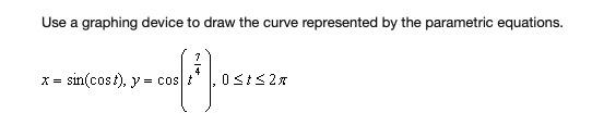 Solved Use a graphing device to draw the curve represented | Chegg.com