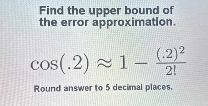 Solved Find the upper bound of the error approximation. | Chegg.com