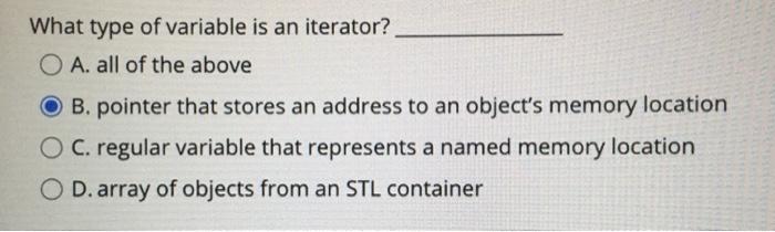 Solved What type of variable is an iterator? O A. all of the | Chegg.com