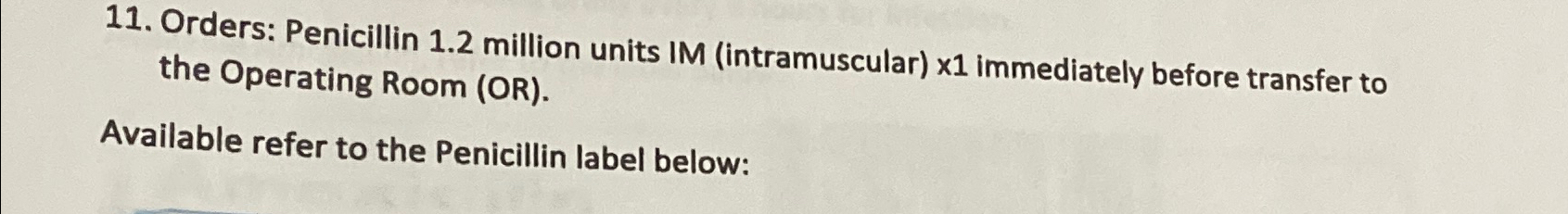 Solved Orders: Penicillin 1.2 ﻿million units IM | Chegg.com