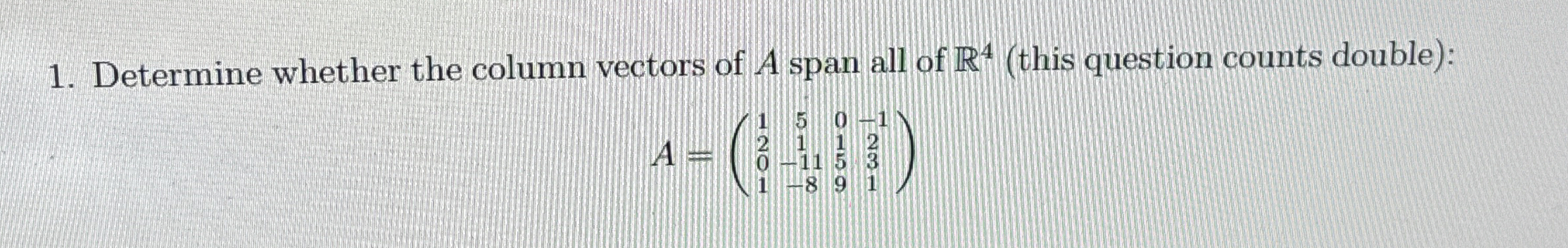 Solved Determine whether the column vectors of A span all of | Chegg.com